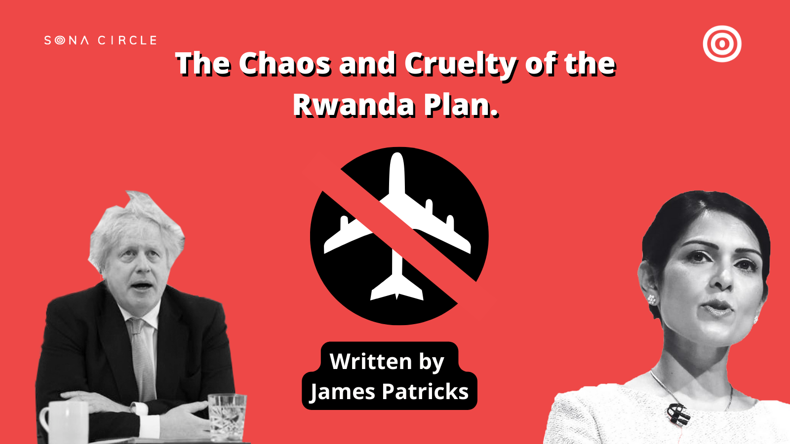 The Rwanda Plan: Intentional chaos and cruelty. | Sona Circle
